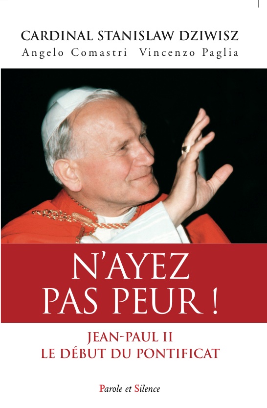 N'ayez pas peur ! Jean-Paul II, le début du pontificat - Parole et silence N'ayez pas peur ! Jean-Paul II, le début du pontificat - Parole et silence